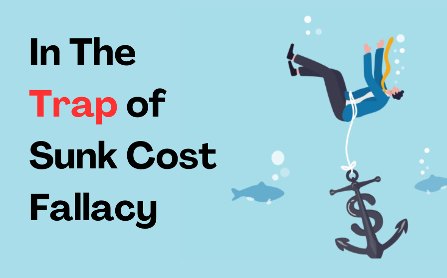 In the trap of Sunk Cost Fallacy - Avinash Agarwal